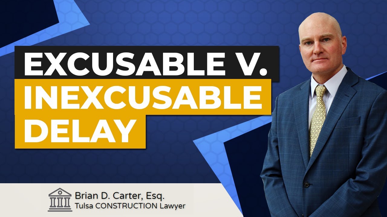 Excusable v. Inexcusable Delay - Tulsa Construction Lawyer